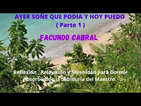 AYER SOÑE QUE PODIA Y HOY PUEDO - Parte 1 - FACUNDO CABRAL - - YouTube
