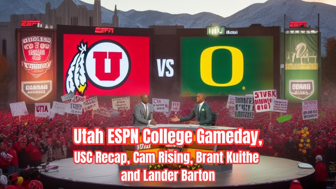 Utah ESPN College Game day, Win Over USC, Medical Redshirts and ...