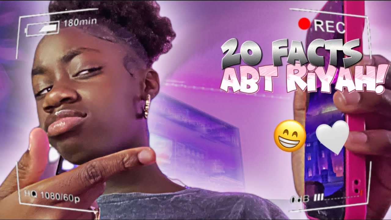 20 FACTS ABOUT RIYAHH !🫣😱🤯 - YouTube