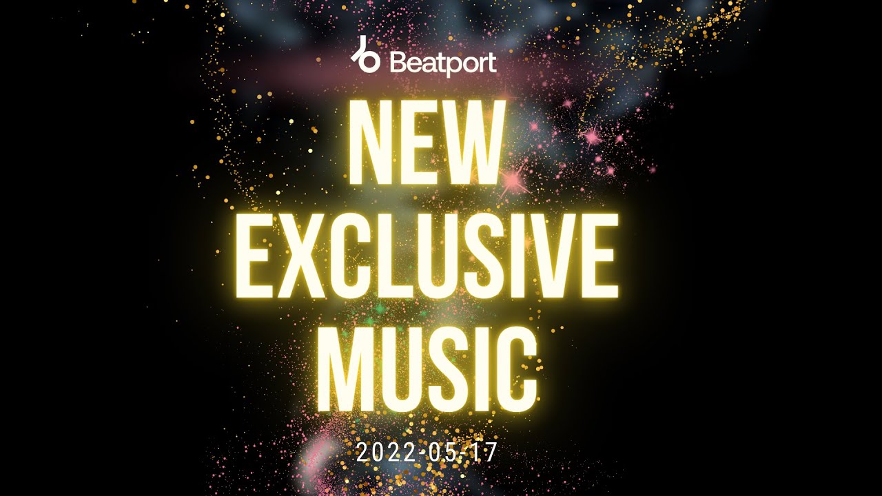 Beatport New Exclusive Music 2022-05-17 - YouTube