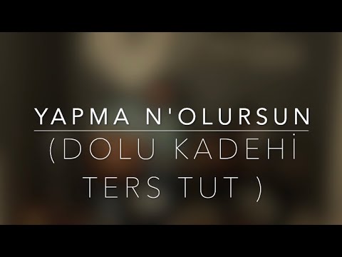 Yapma Nolursun - (Dolu kadehi ters tut) / Canlı Performans