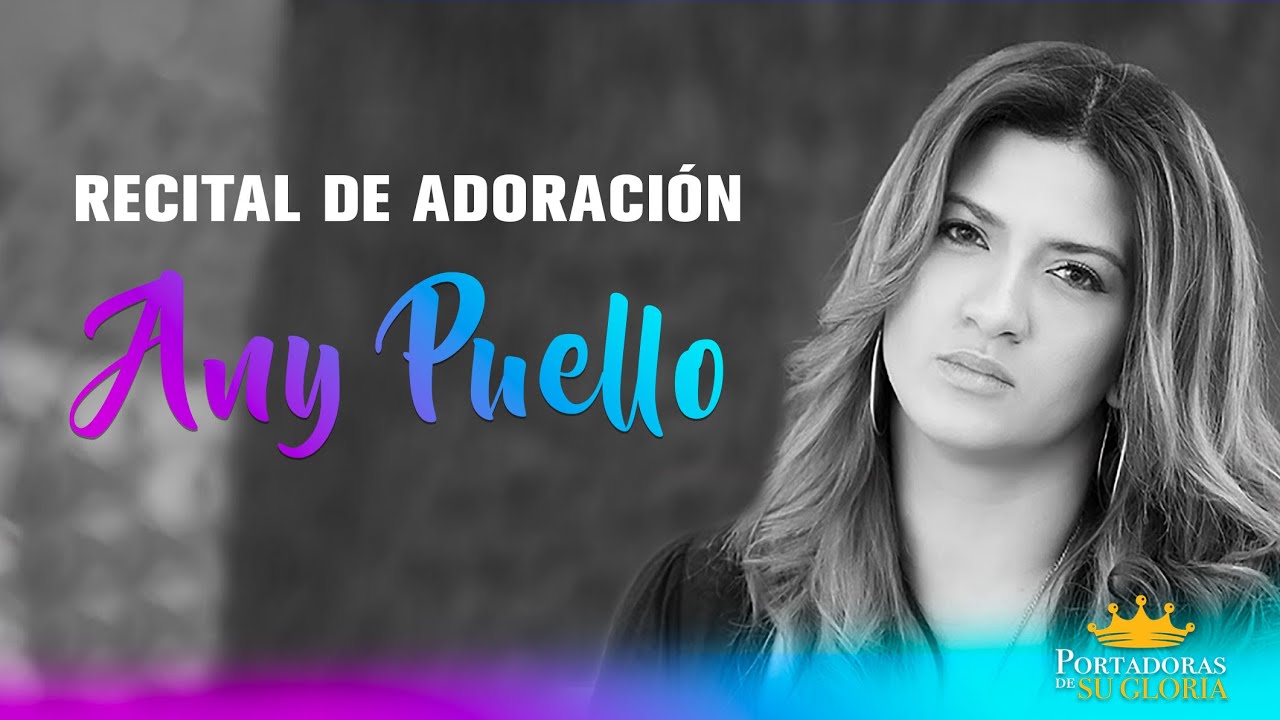 Any Puello - "Portadoras de su Gloria" | Casa de Oración Bolivia - YouTube