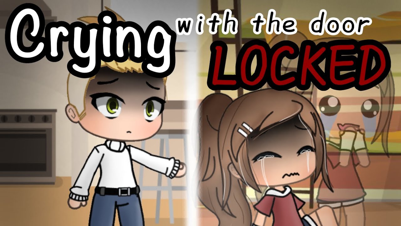 Crying with the door locked prank | Gacha Life - YouTube