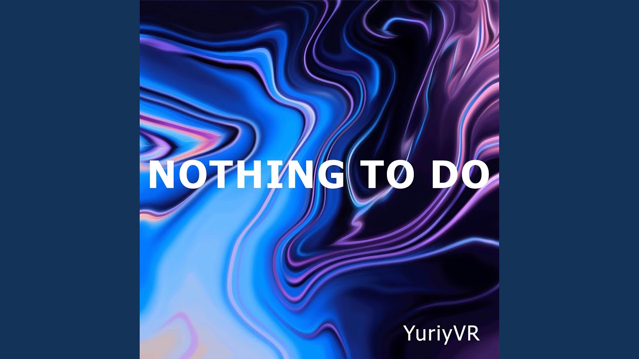 Nothing To Do YouTube nothing-to-do-youtube