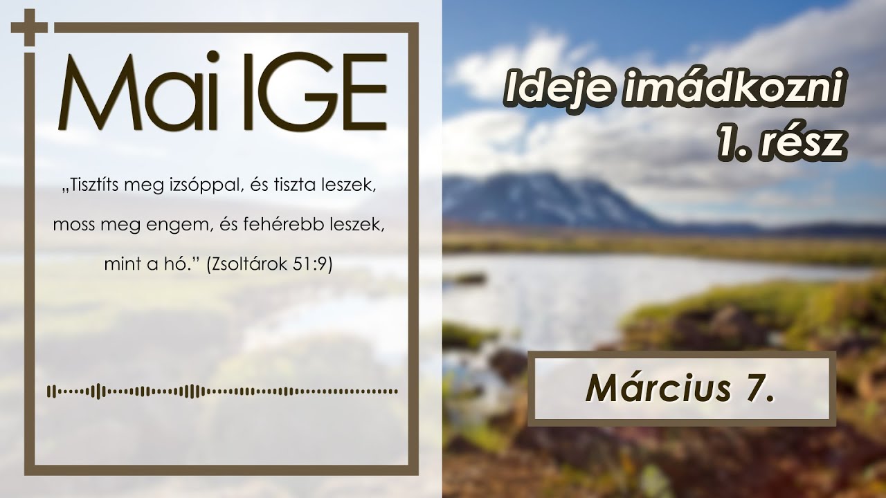 Mai IGE - Ideje imádkozni (1) - 2024.03.07 - YouTube