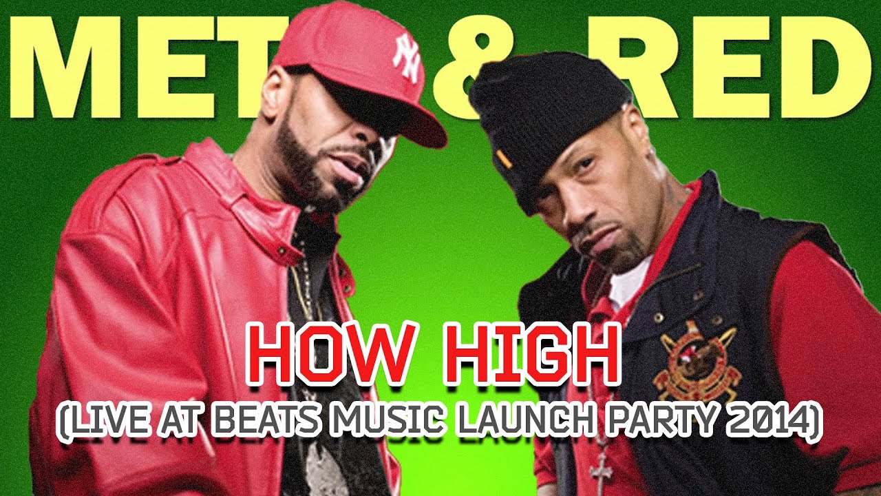 Method Man & Redman - How High (Live At Beats Music Launch Party 2014 ...