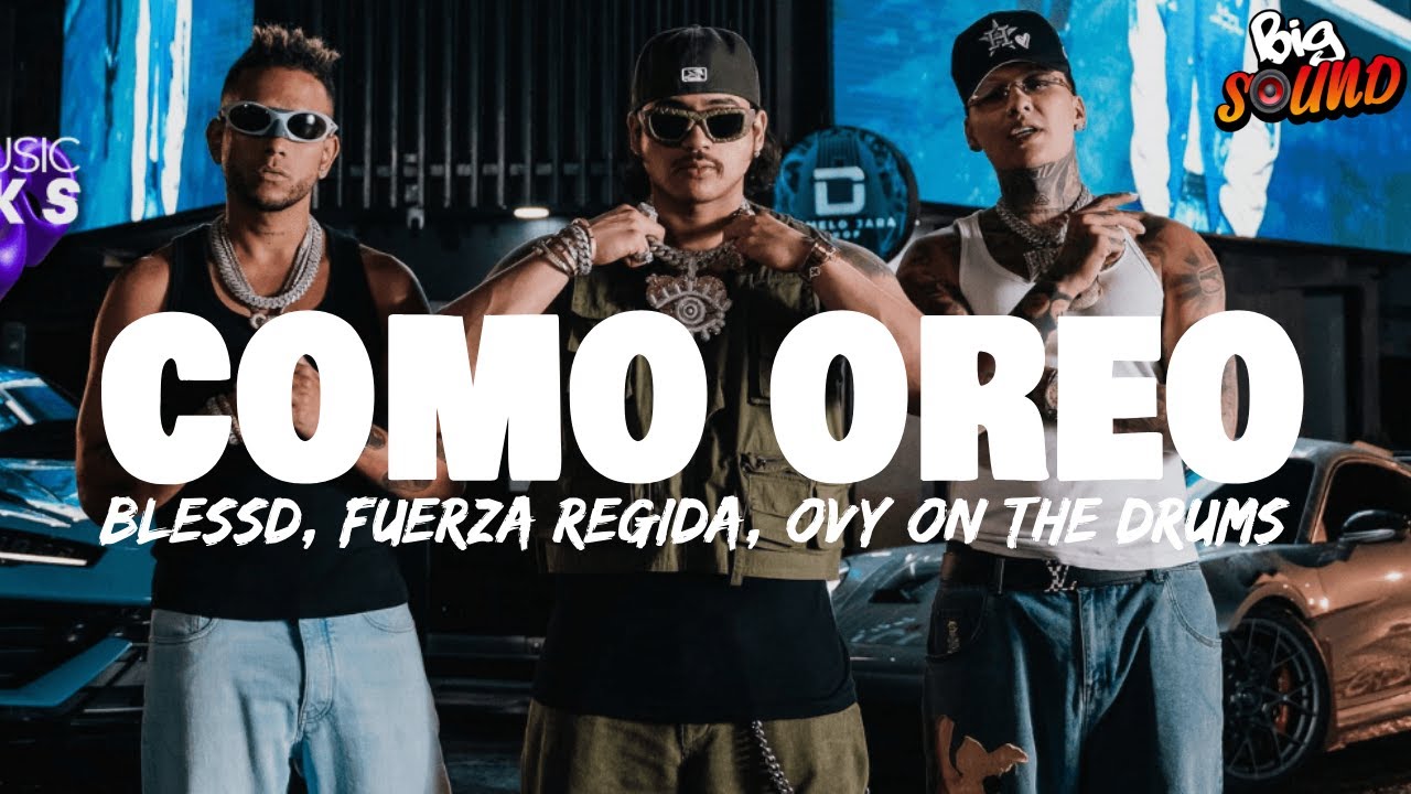 Blessd, Fuerza Regida & Ovy On The Drums - COMO OREO (Letra) - YouTube