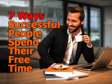 7 Ways Successful People Spend Their Free Time | The Life Tips | A ...
