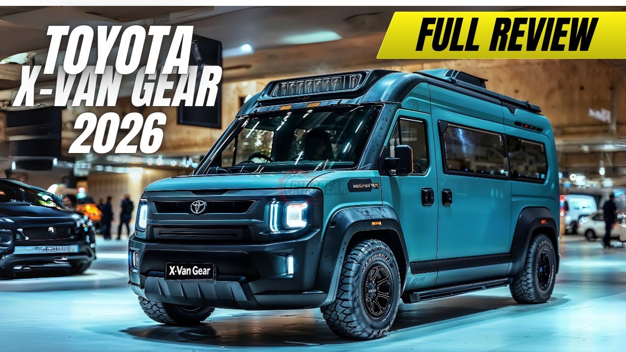 Toyota X Van Gear 2026 - The Smart, Stylish Van for Tomorrow’s Road ...