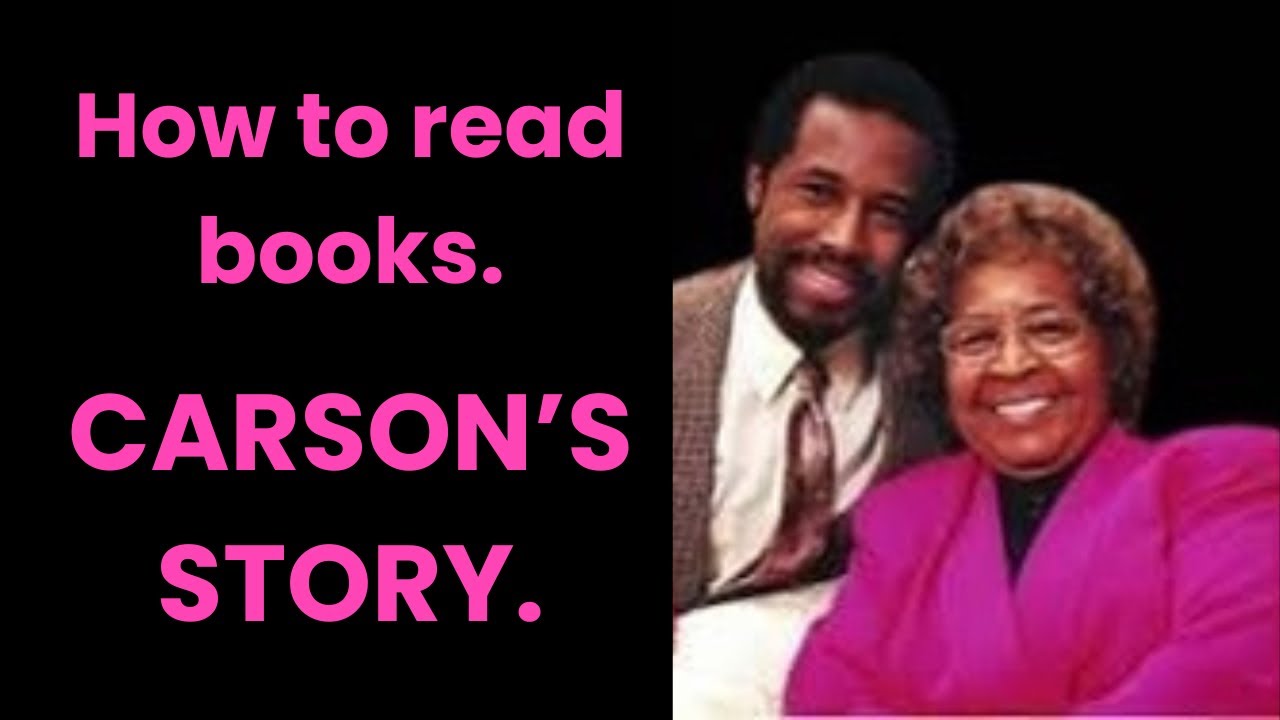 HOW TO READ BOOKS. THE STORY OF CARSON THAT WENT FROM FAILING TO ...