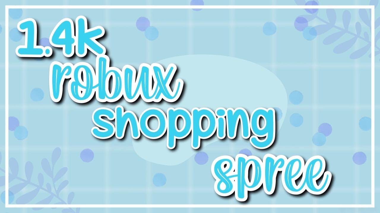 1.4K ROBUX SHOPPING SPREE - YouTube