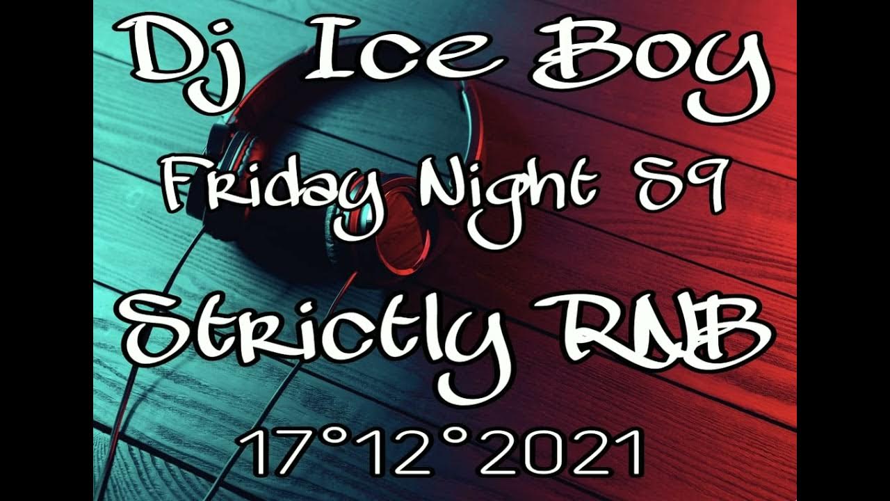 Dj Ice Boy Friday Night S9 Strictly RnB 17.12.2021 - YouTube Music