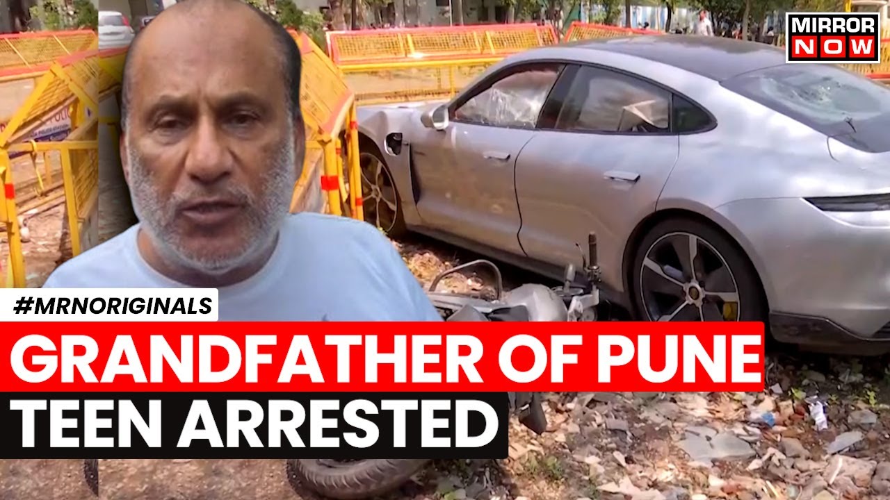 Pune Porsche Crash Case | Grandfather Of Teen Driver Arrested For ...