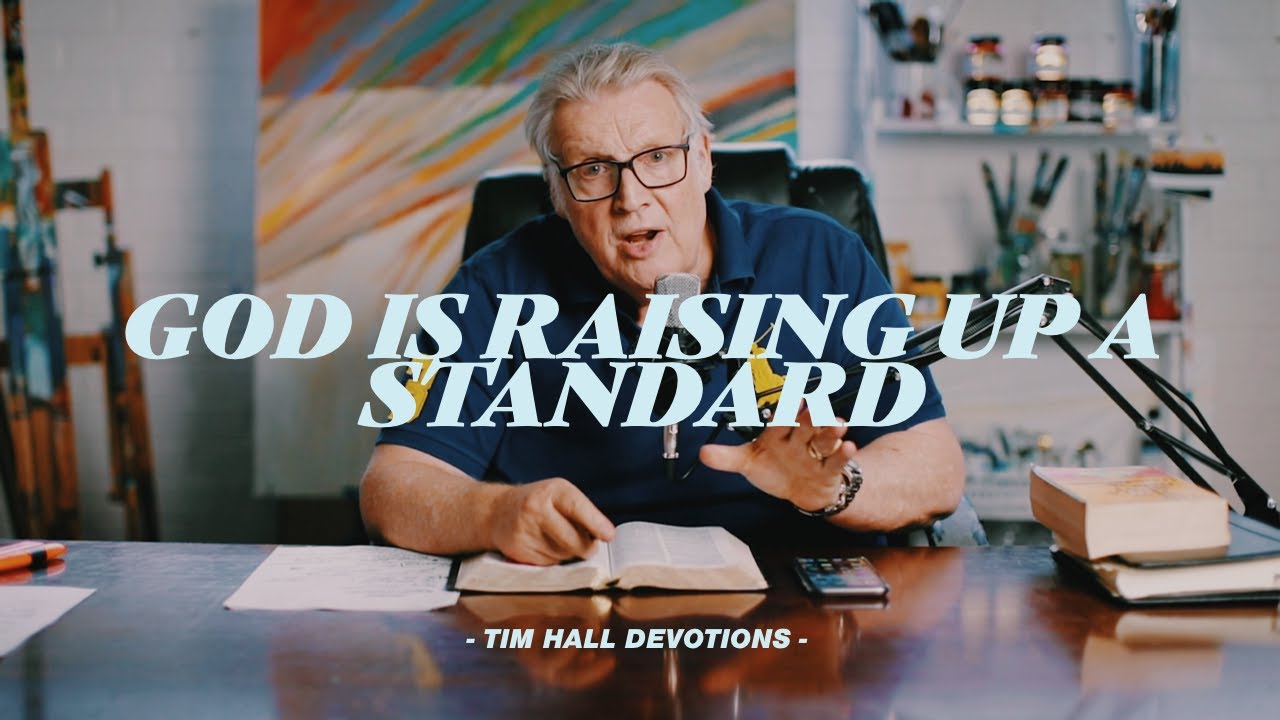 God is raising up a standard | Pastor Tim Hall Devotions - YouTube