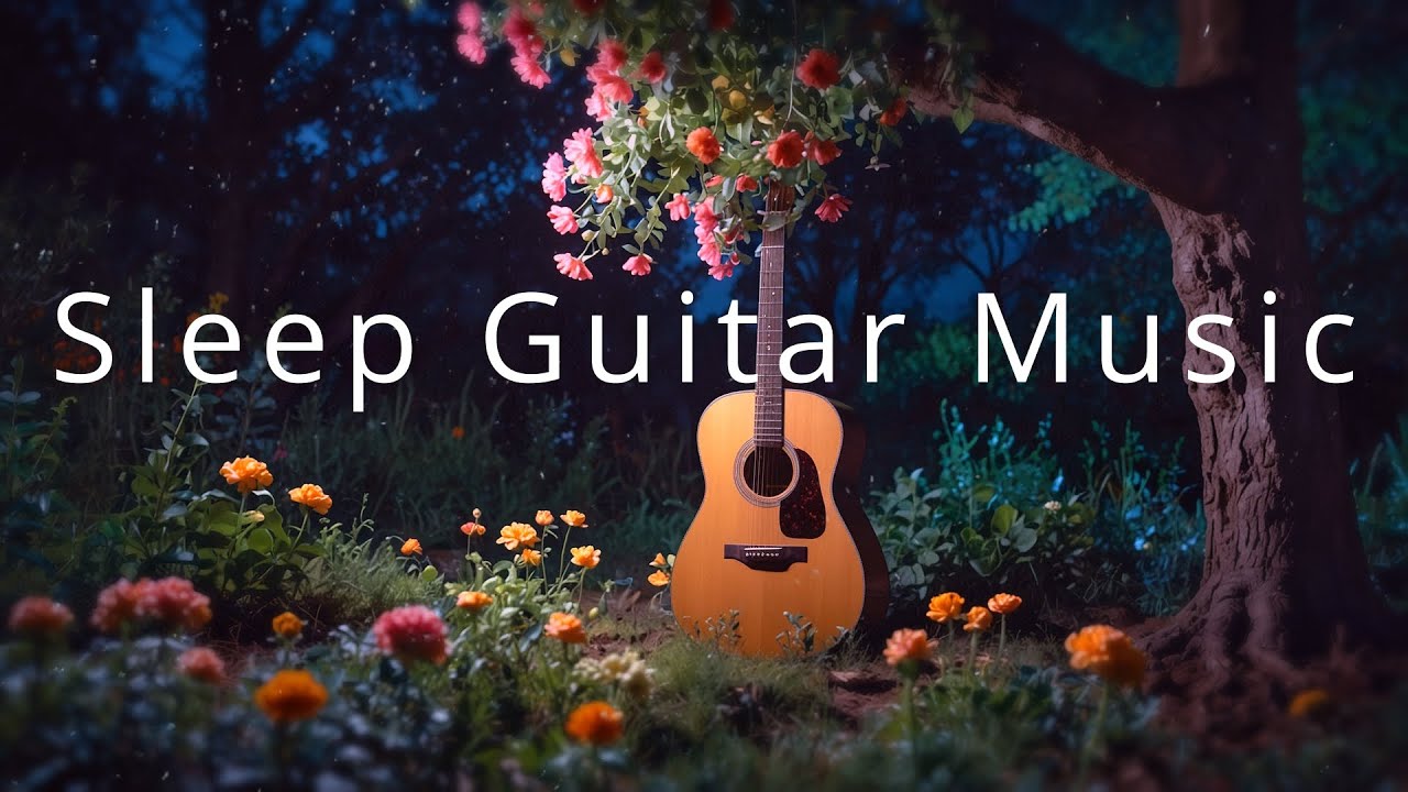 Deep Sleep Guitar Music - Relaxing Guitar Music for Deep Sleep and ...