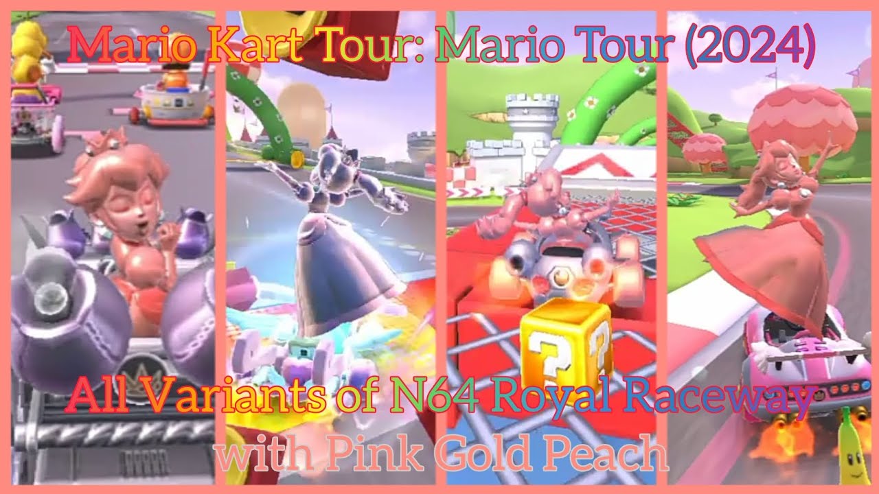 All Variants of N64 Royal Raceway with Pink Gold Peach | Mario Kart ...
