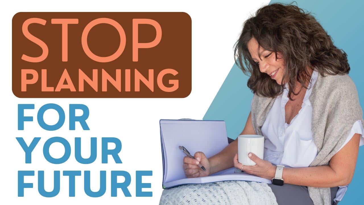 STOP Planning for the Future! Do This Instead! - YouTube
