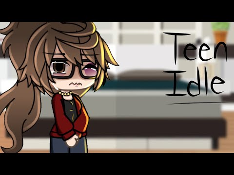 •Teen Idle• •Gacha• •READ DESCRIPTION• •Ft: Irl me•