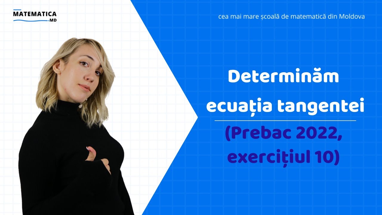 Determinăm ecuația tangentei (Prebac 2022, exercițiul 10, a ...