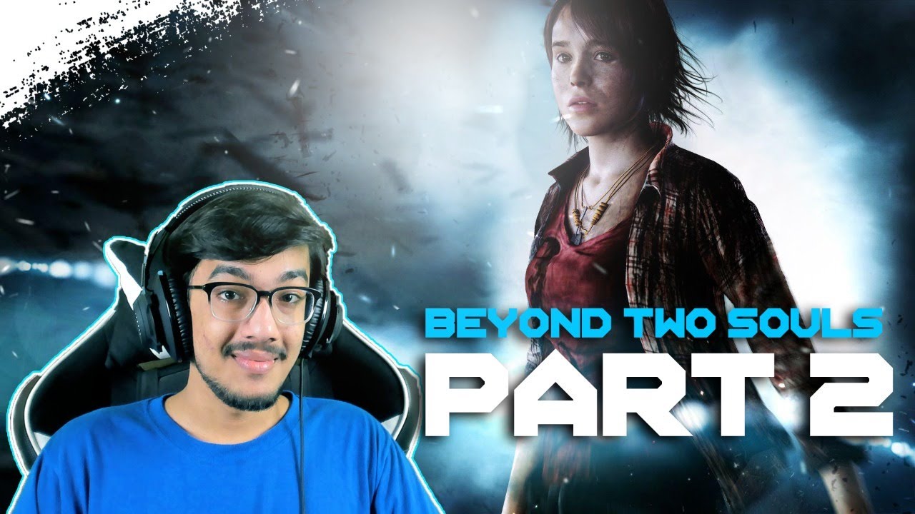 Beyond Two Souls (PART 2) || Story Mode Game || #SCYTESSECURING - YouTube