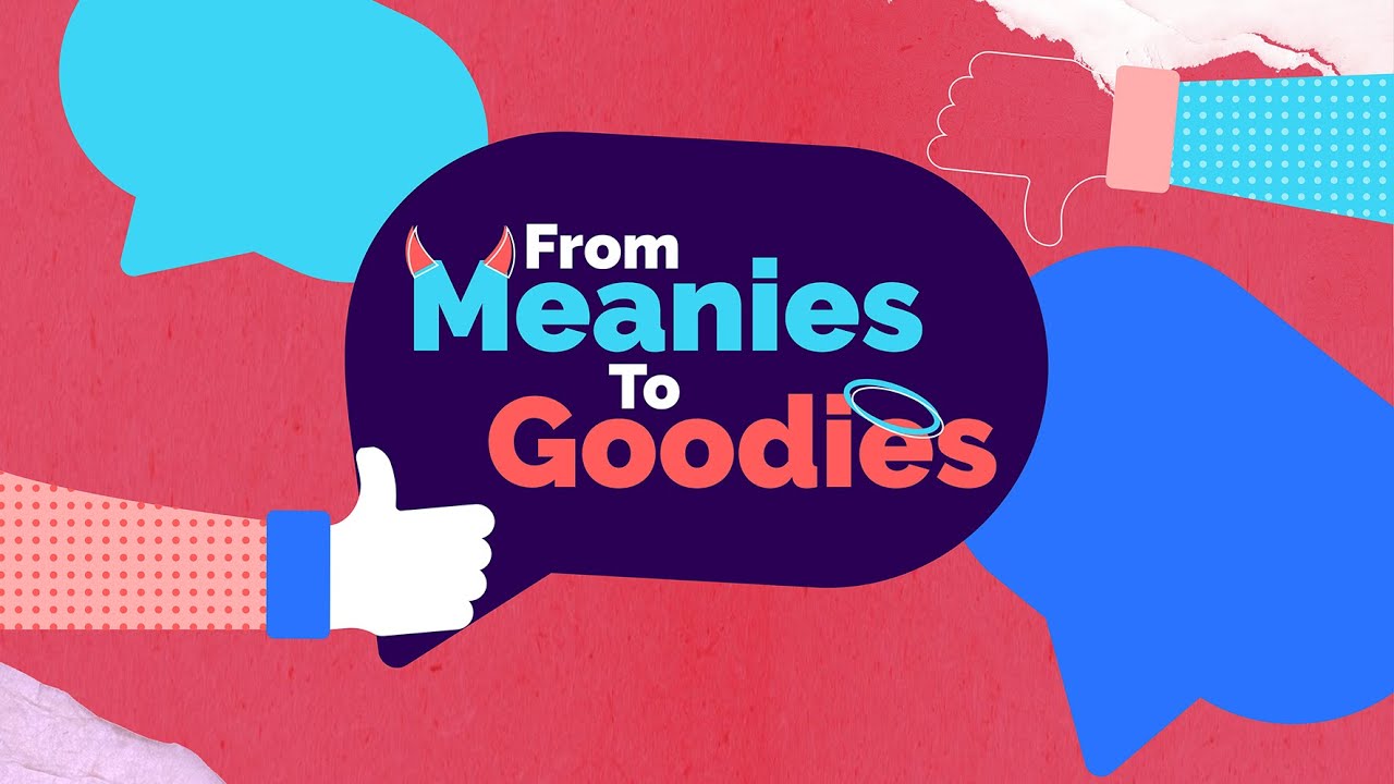 From Meanies to Goodies - YouTube