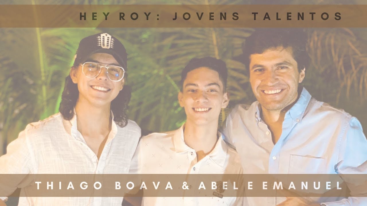 HEY ROY E JOVENS PROMESSAS - YouTube