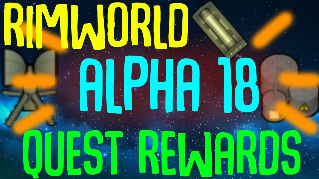 Rimworld Alpha 18 Quest Rewards! Orbital Bombardments, Infinite ...