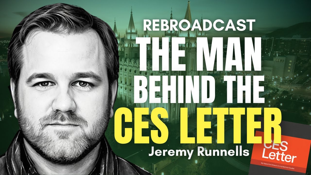 The Man Behind the CES Letter - Jeremy Runnells (Rebroadcast) - YouTube