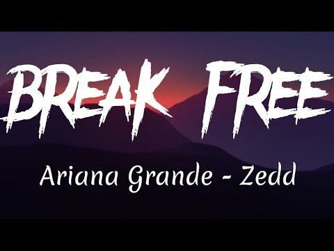 Ariana Grande - Break Free ft Zedd (lyrics) - YouTube