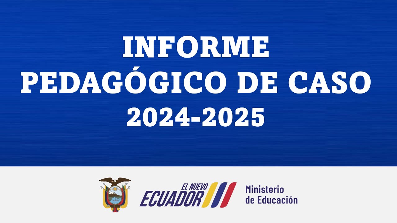 INFORME PEDAGÓGICO DE CASO 2024-2025 - YouTube