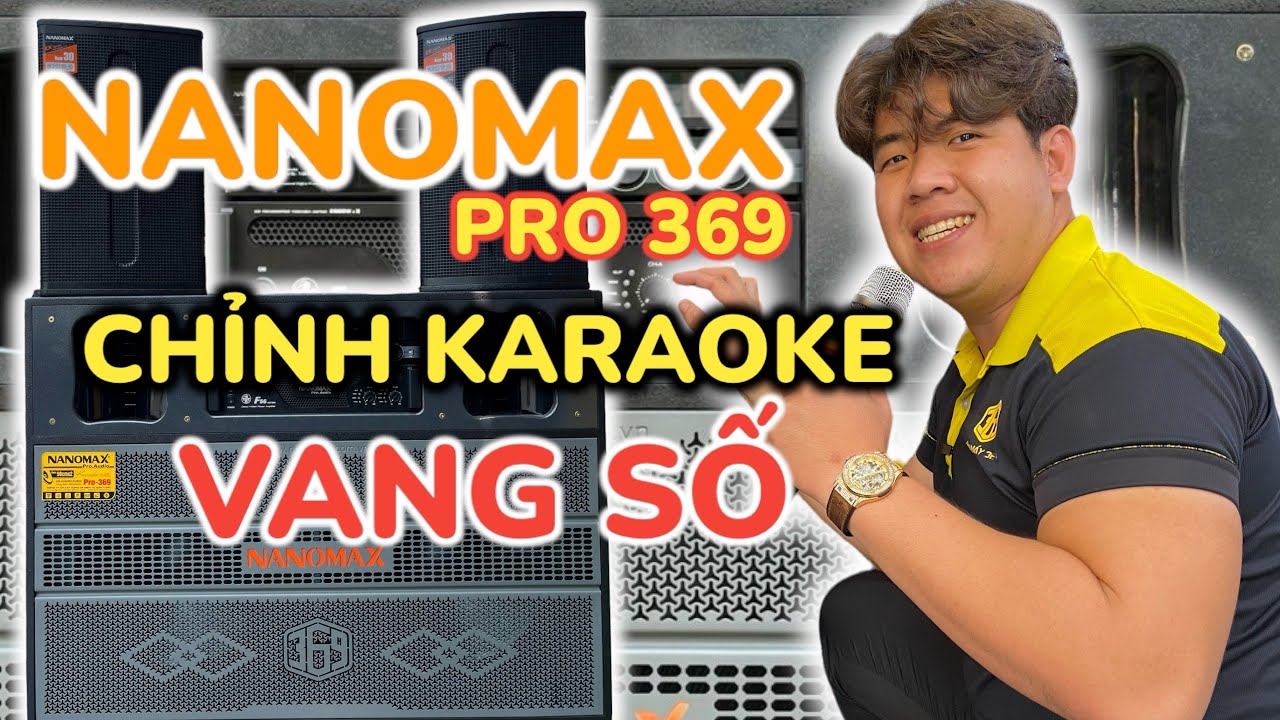 Cách Chỉnh Karaoke Trên Vang Số Của Loa Điện Công Suất Lớn NANOMAX PRO 369 | Điện Máy 369 - YouTube
