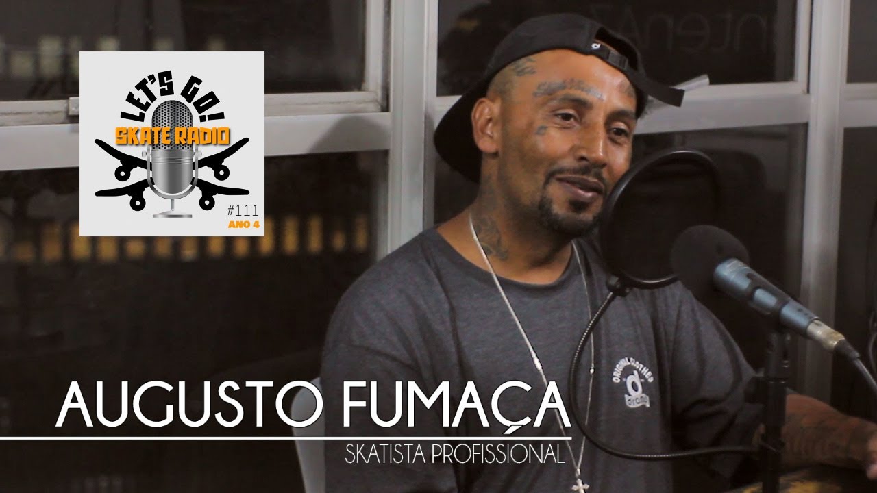 Programa Let’s Go! SkateRadio #111: AUGUSTO FUMAÇA! - YouTube