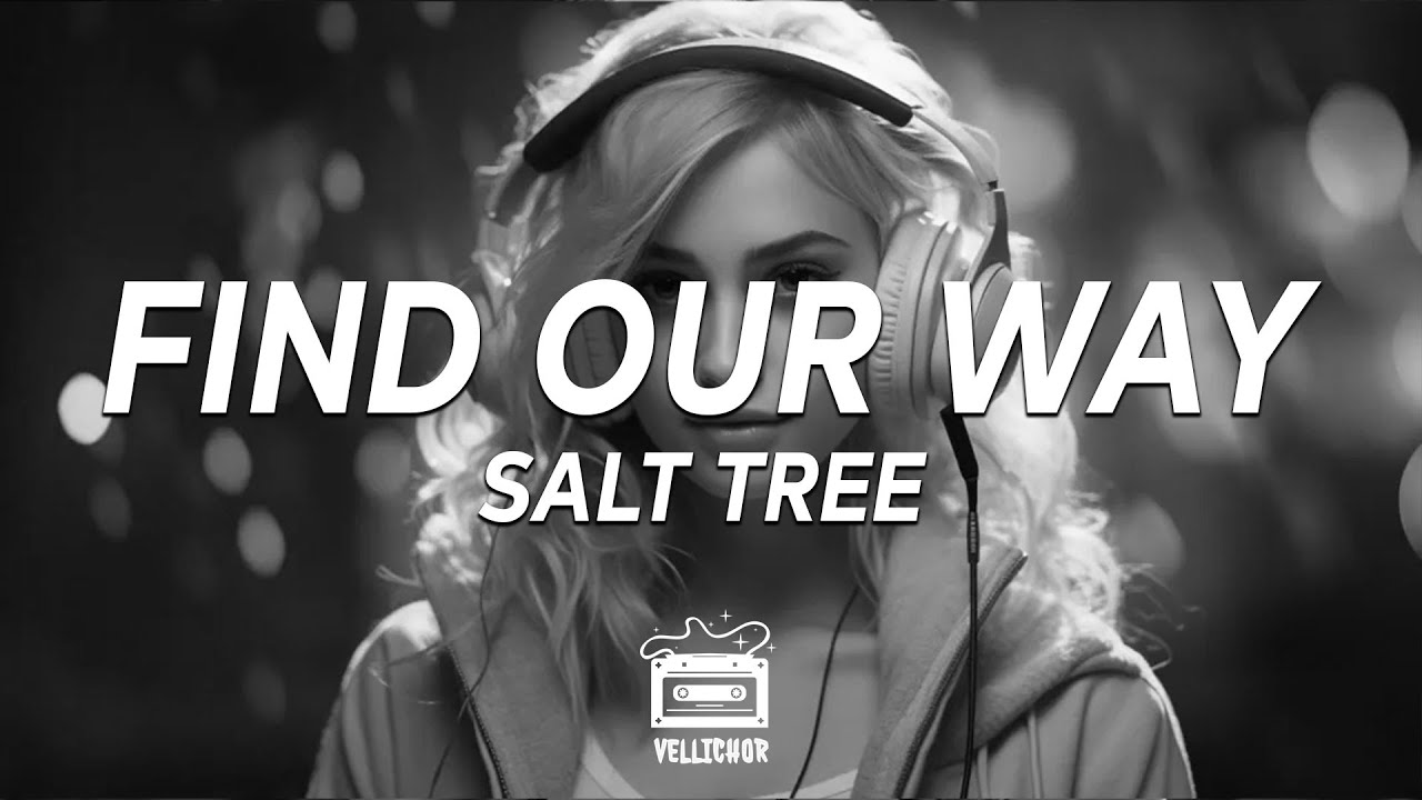 Salt Tree - Find Our Way (Lyrics) - YouTube
