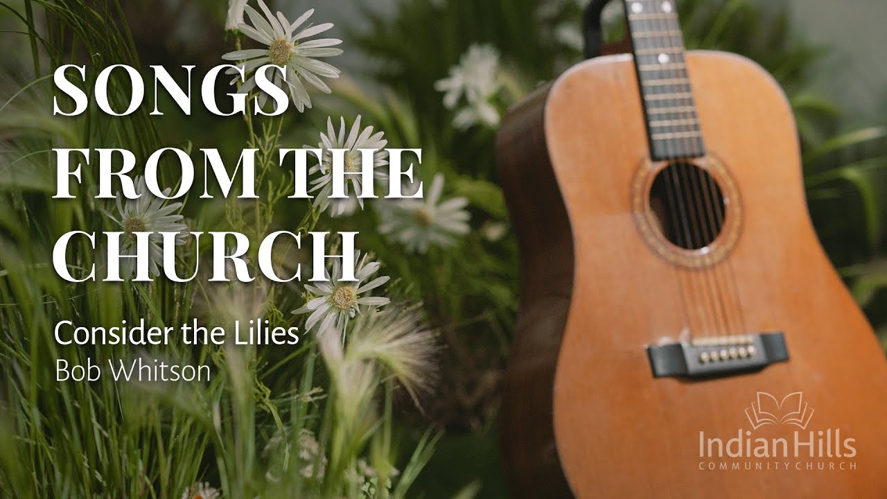 Consider the Lilies (Bob Whitson) - YouTube