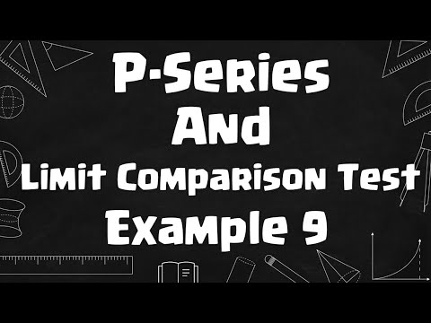 Example 9 | P Series and Limit Comparison Test | Engineering ...