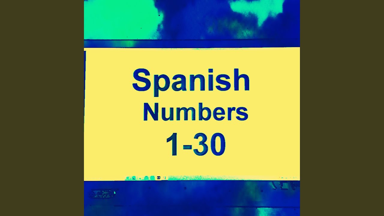 Spanish Numbers 1-30 - YouTube