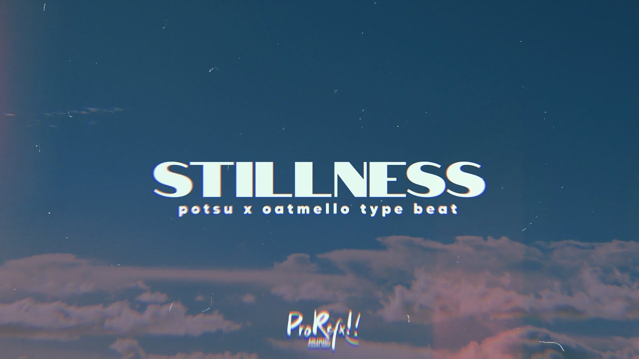 potsu x oatmello hiphop x lofi type beat - "stillness" *NEW 2022* Prod ...