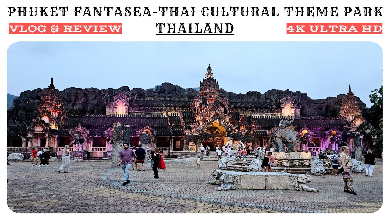 Phuket FantaSea Thai Cultural Theme Park Experience Thailand - YouTube