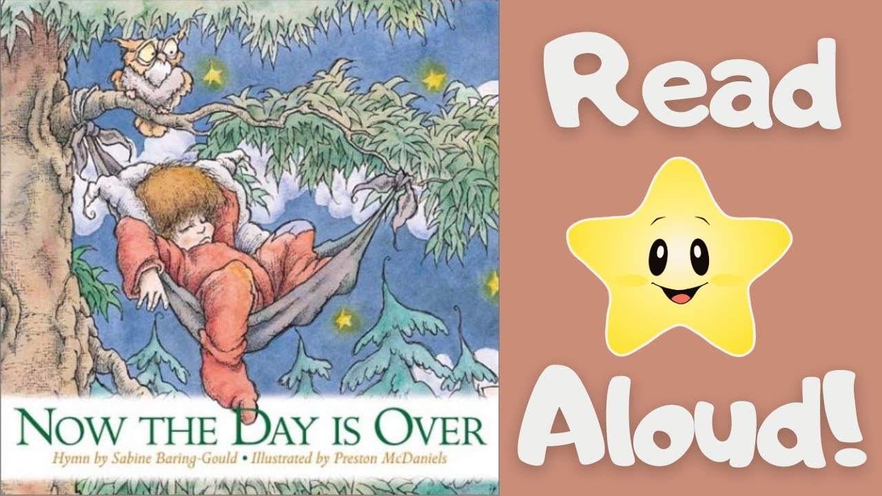 STORYTIME- NOW THE DAY IS OVER -READ ALOUD Stories For Children! - YouTube