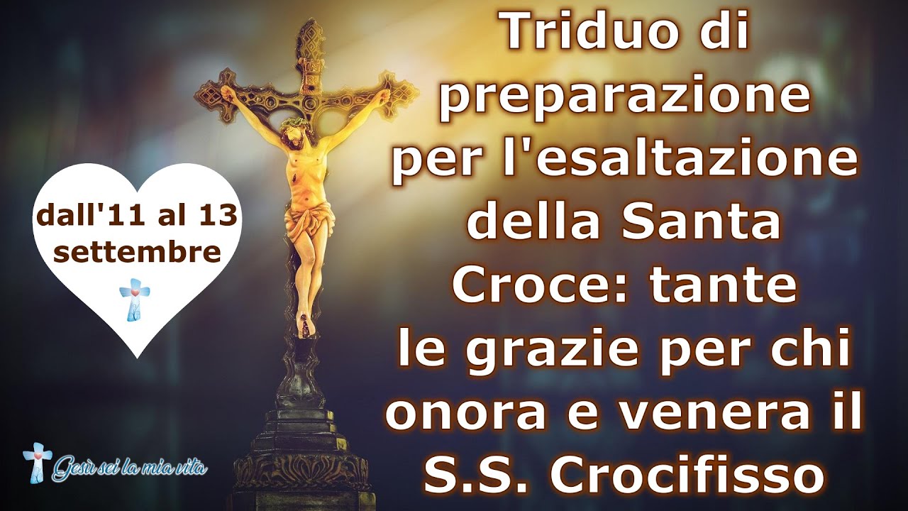 Triduo di preparazione per l'esaltazione della S.Croce: tante grazie ...