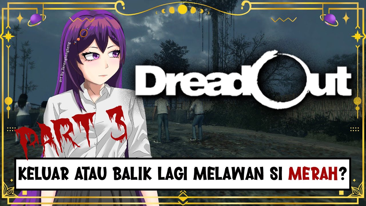 【𝐃𝐑𝐄𝐀𝐃𝐎𝐔𝐓】TAMATIN DREAD OUT 1 TRUS LANJUT DREAD OUT 2? - YouTube