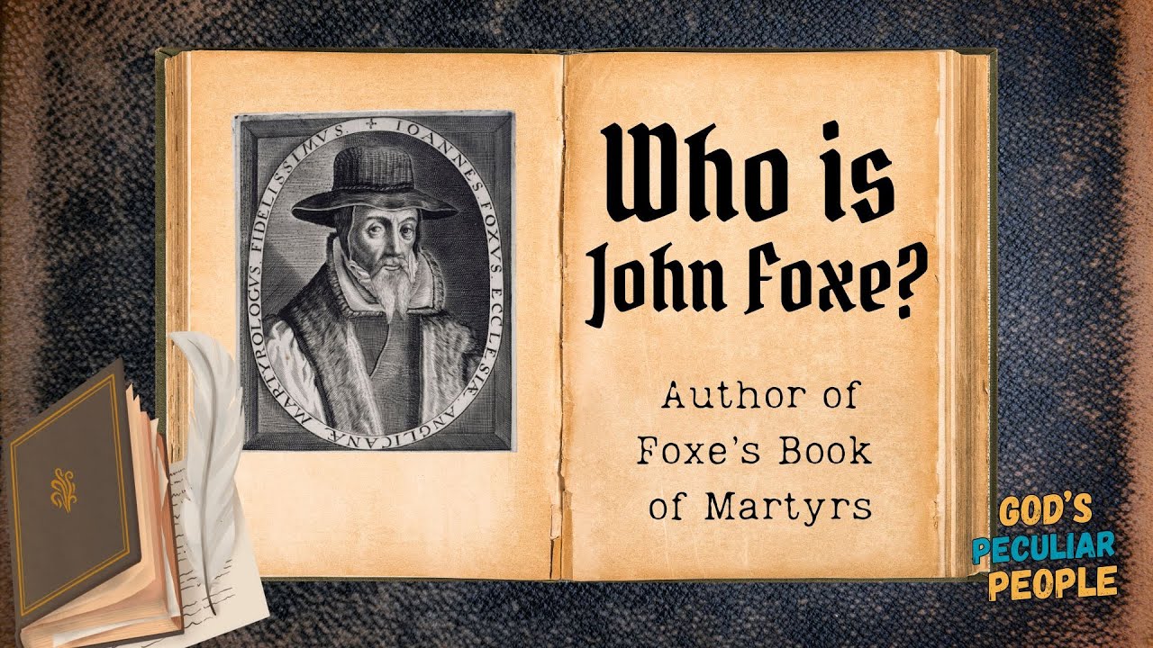 Who Was John Foxe? The Author of Foxe’s Book of Martyrs - YouTube