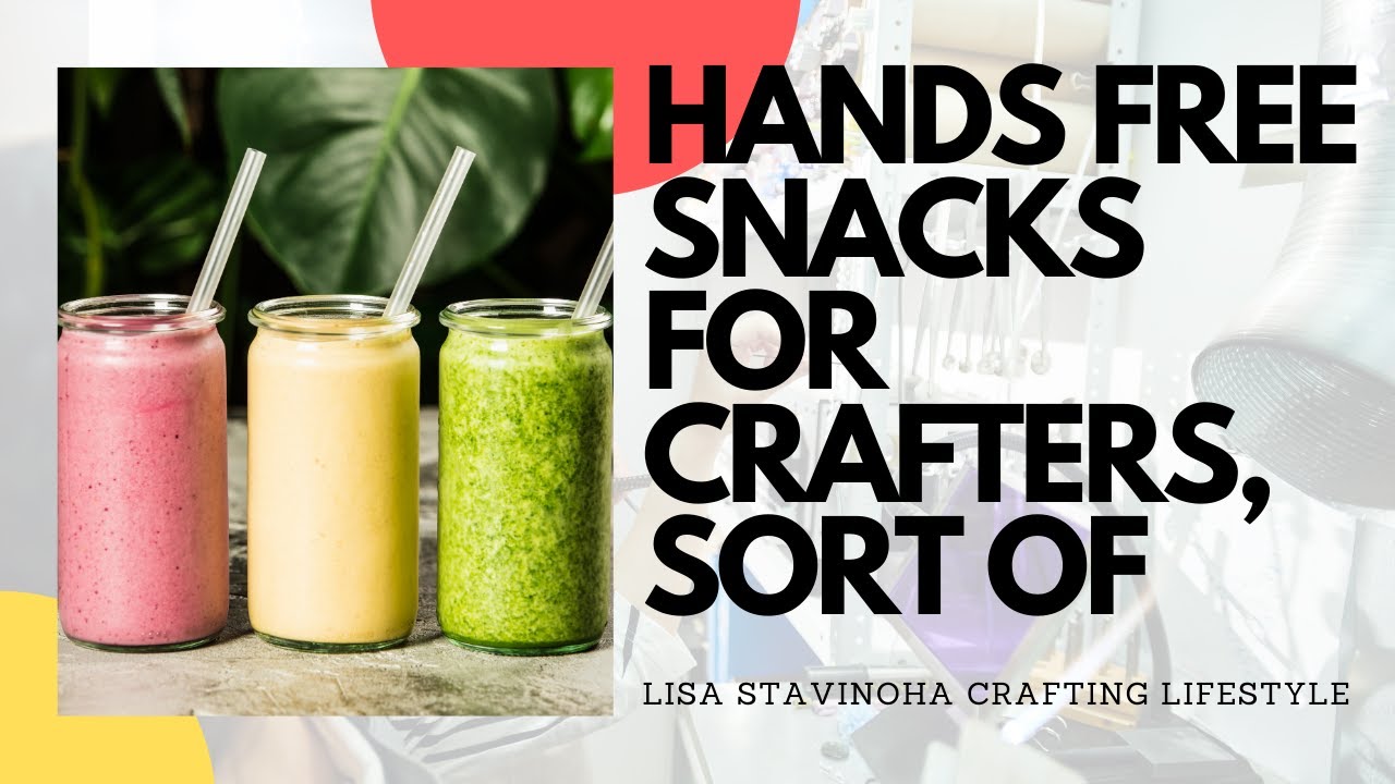 HANDS FREE SNACKS FOR CRAFTERS, SORT OF - YouTube