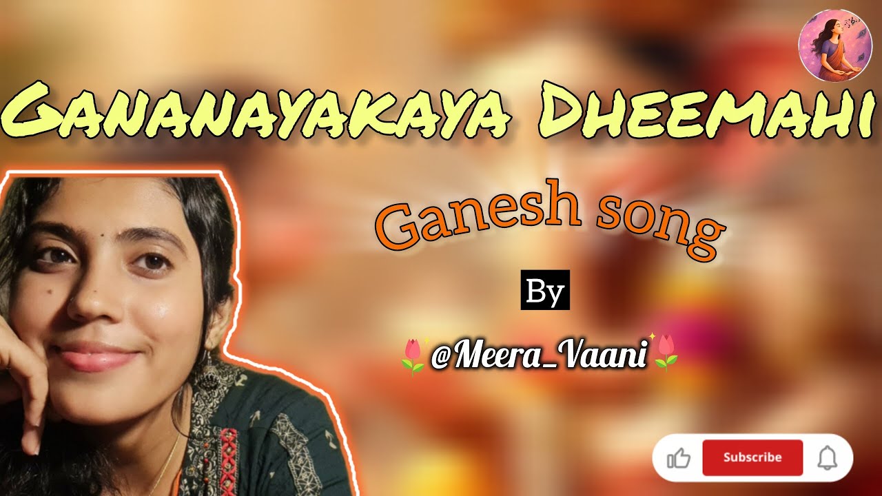 "Gananayakaya Dheemahi | Ganesh Song cover by @Meera_Vaani | Soulful ...