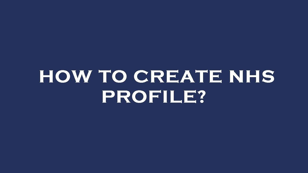 How to create nhs profile? - YouTube
