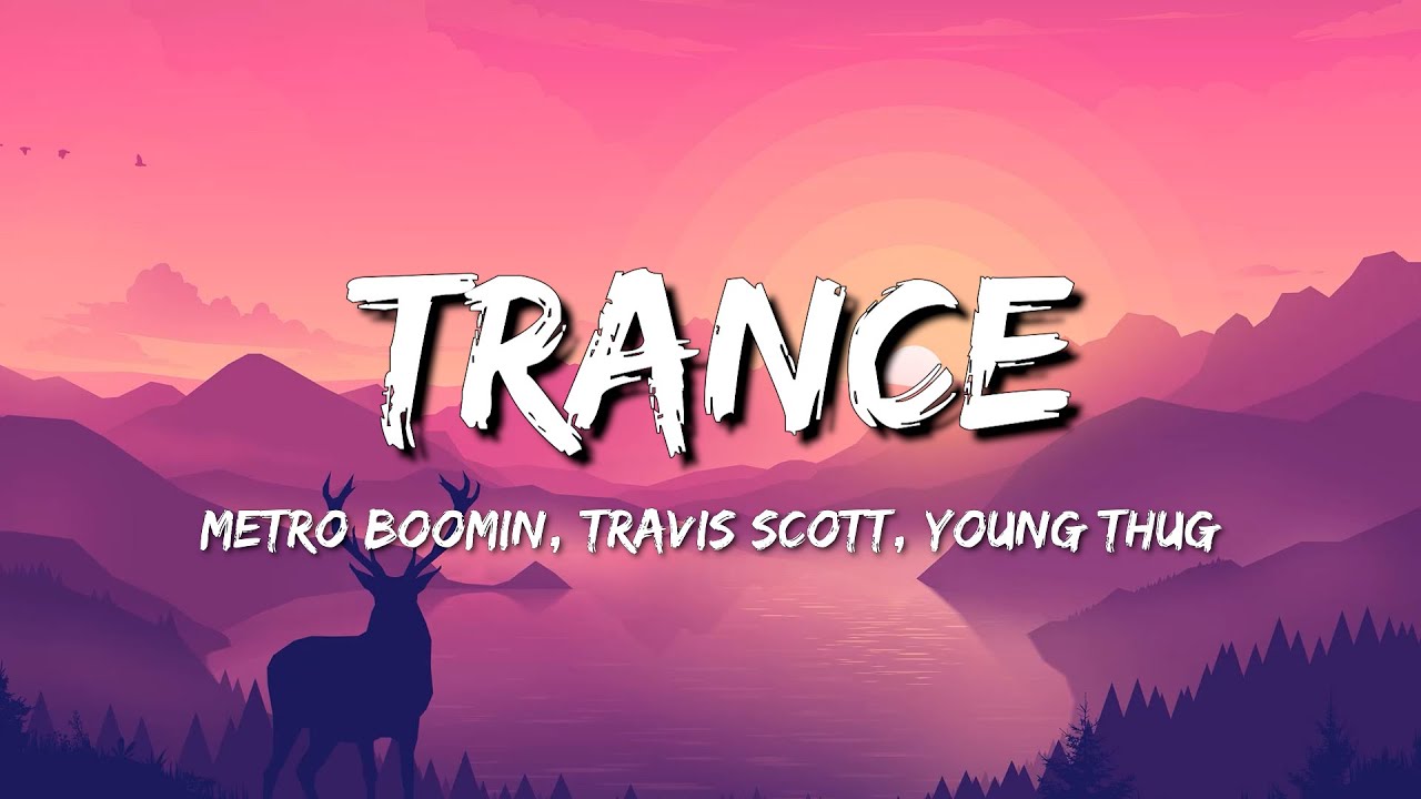 Metro Boomin' - Trance (Lyrics) Feat. Travis Scott & Young Thug - YouTube