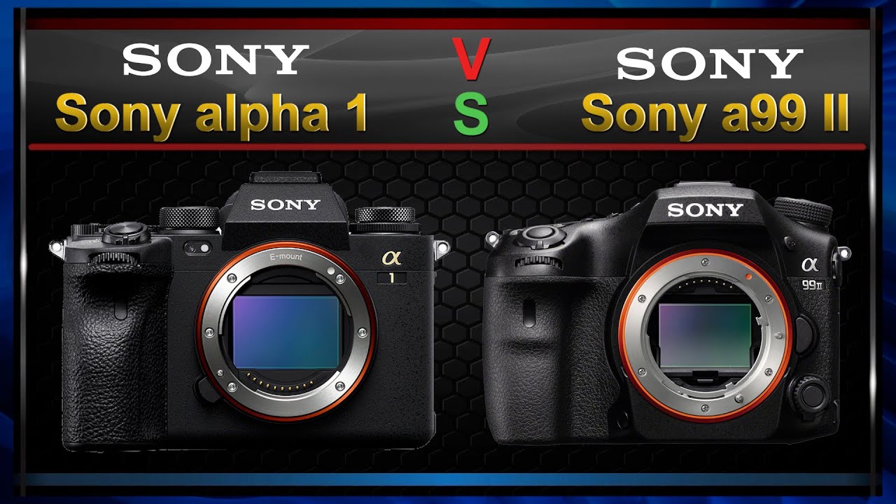 Sony alpha1 vs Sony a99 II Comparison Video (Spec Comparison) - YouTube