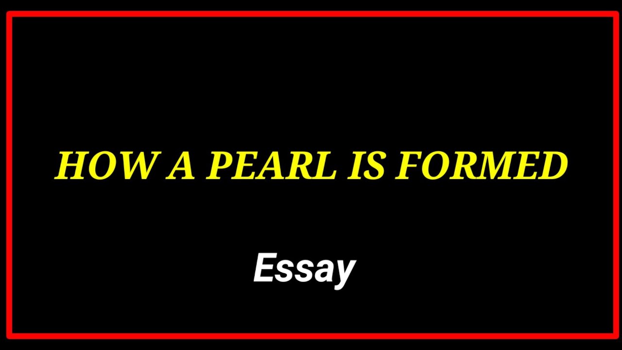 HOW A PEARL IS FORMED | HOW A PEARL IS FORMED Essay - YouTube