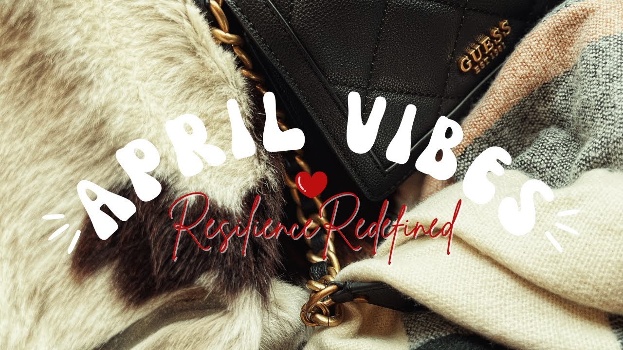 April Vibes: Redefining Resilience - A Journey of Overcoming Adversity ...