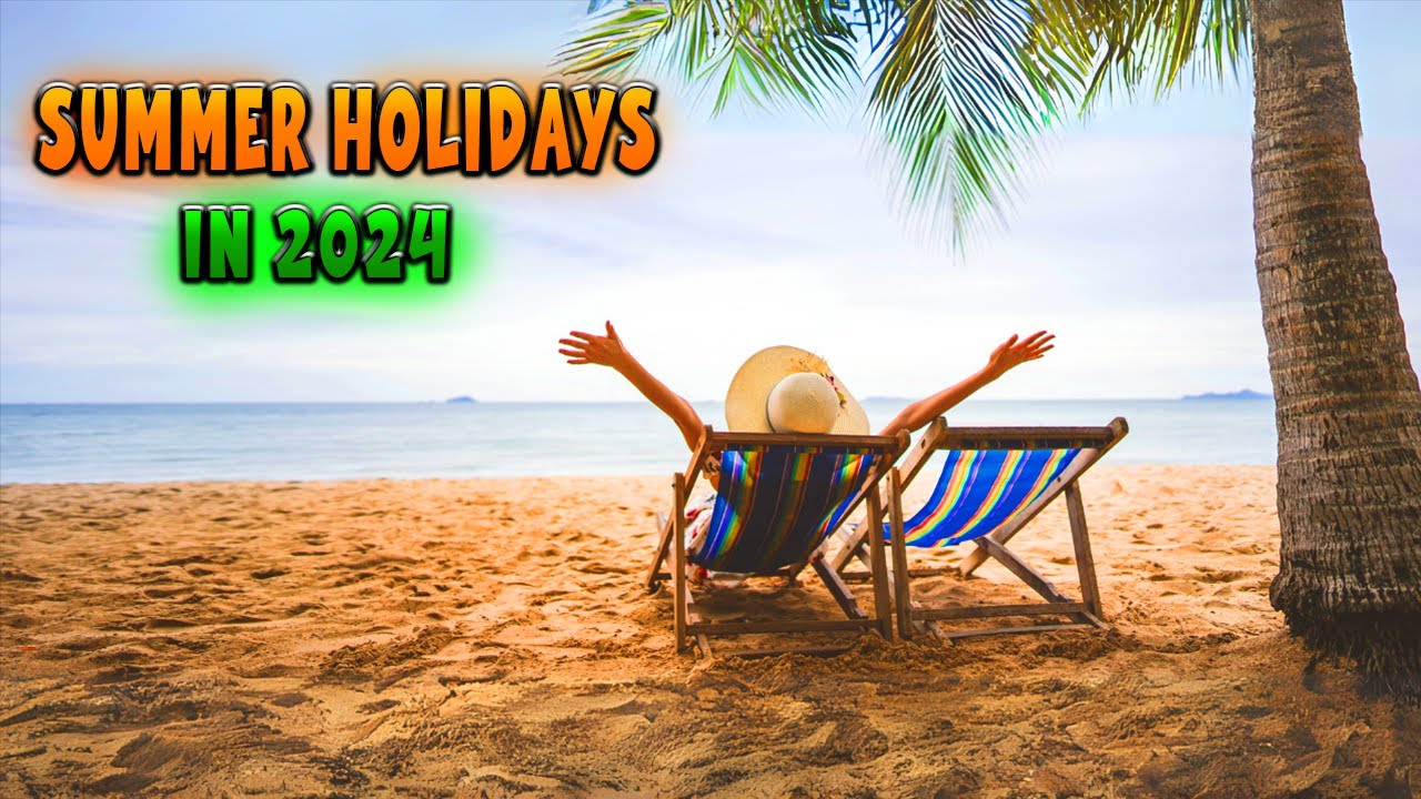 Top 10 best summer holidays in 2024 - YouTube